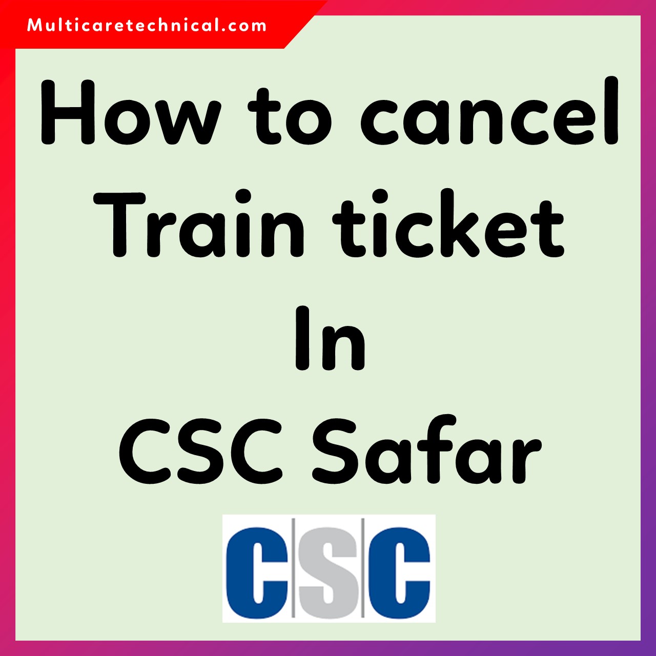 How to cancel the train ticket in CSC Safar and get a refund in 10 minutes